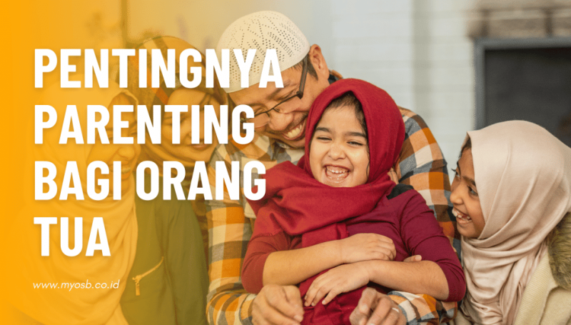 Pentingnya Parenting Bagi Orang Tua - OSB Official Pentingnya Parenting Bagi Orang Tua - OSB Official